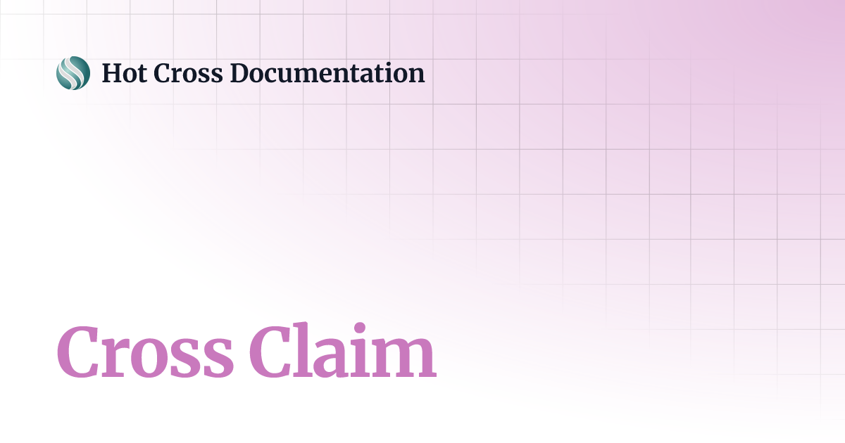 Cross Claim | Hot Cross Documentation